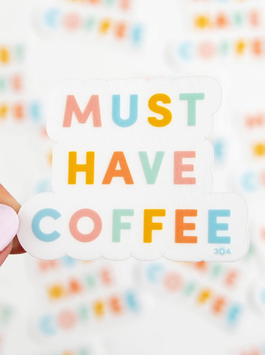 30A : Must Have Coffee Clear Decal Sticker - 30AGear.com